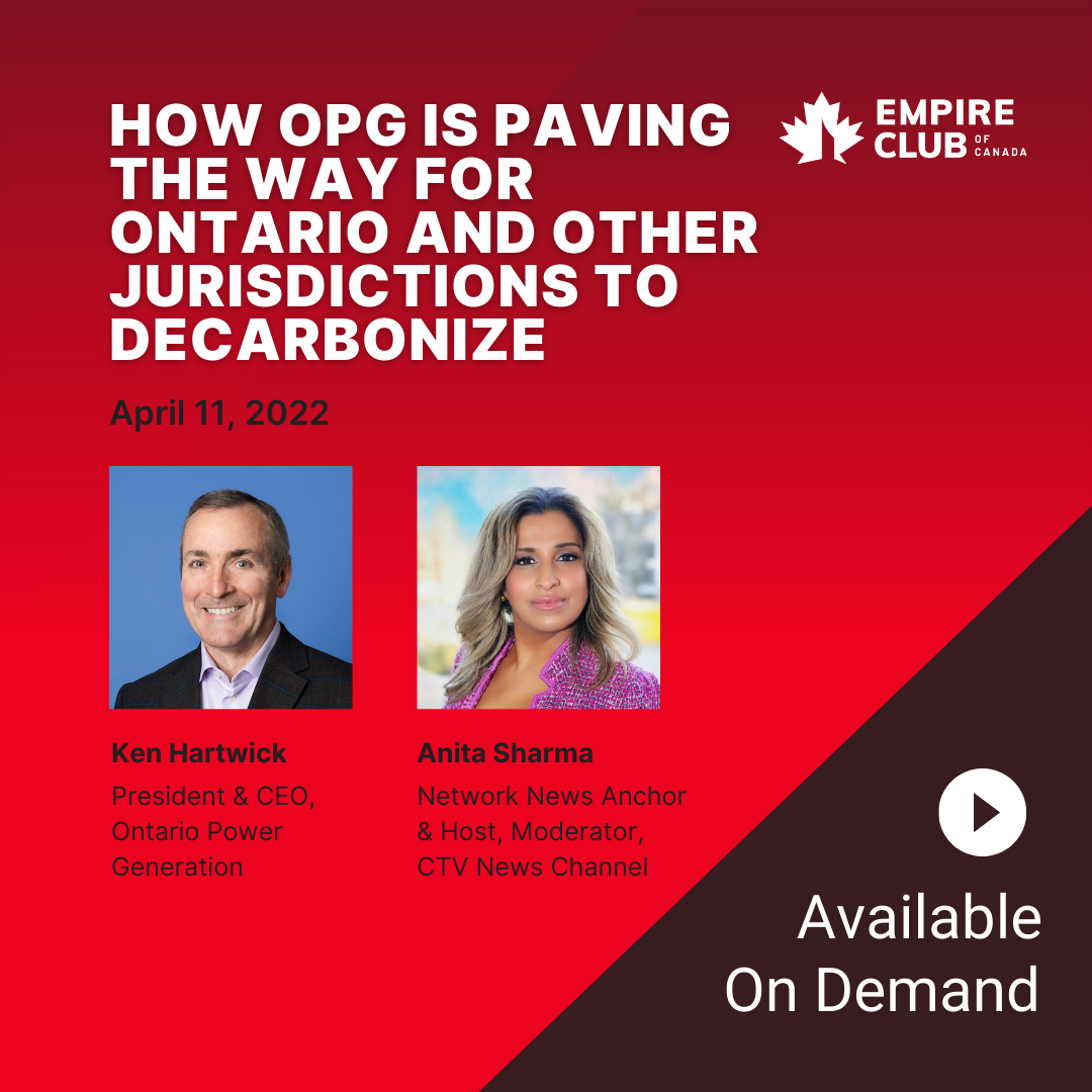 Ken Hartwick, President & CEO, OPG | Empire Club of Canada