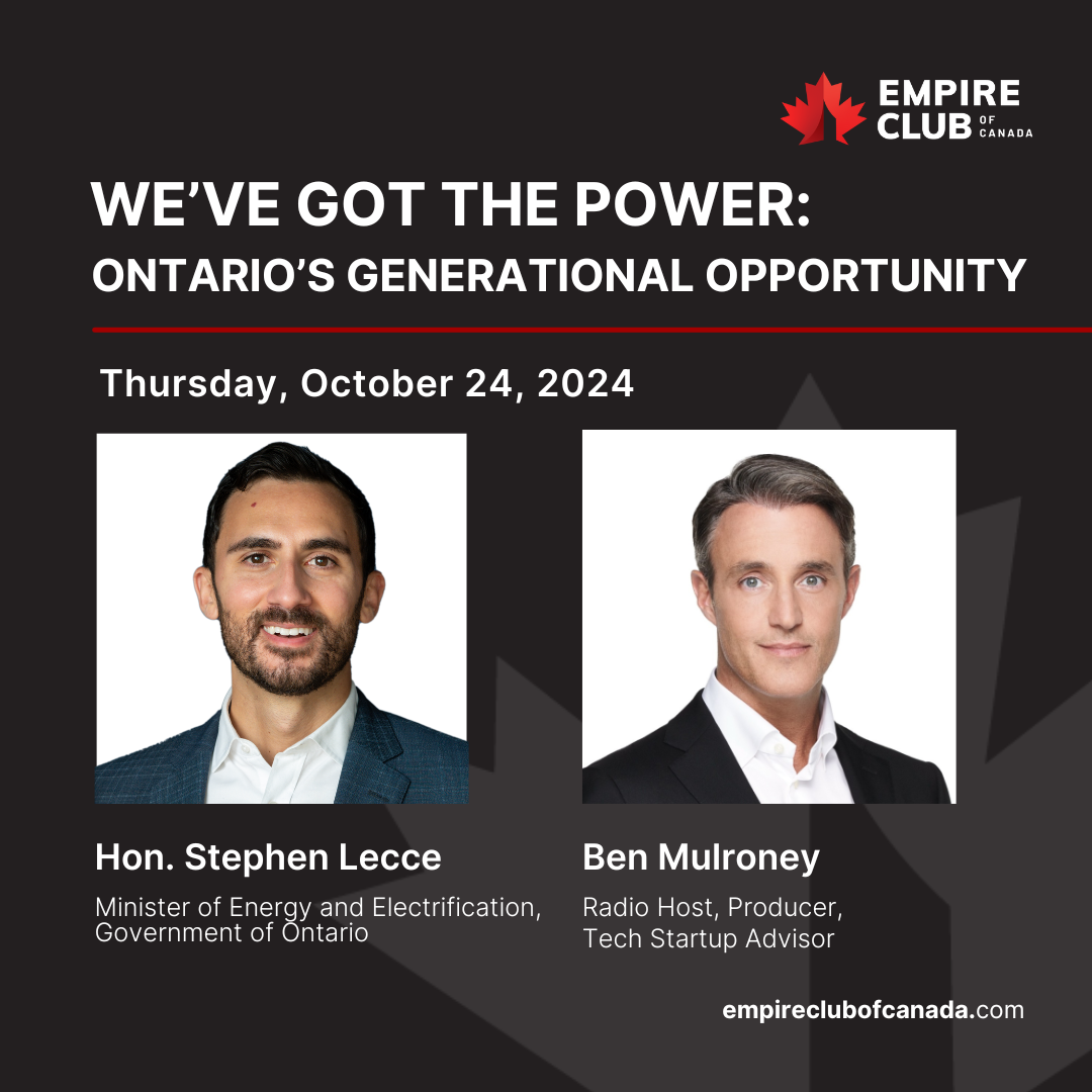 Hon. Stephen Lecce, Ontario’s Energy Minister | Empire Club of Canada
