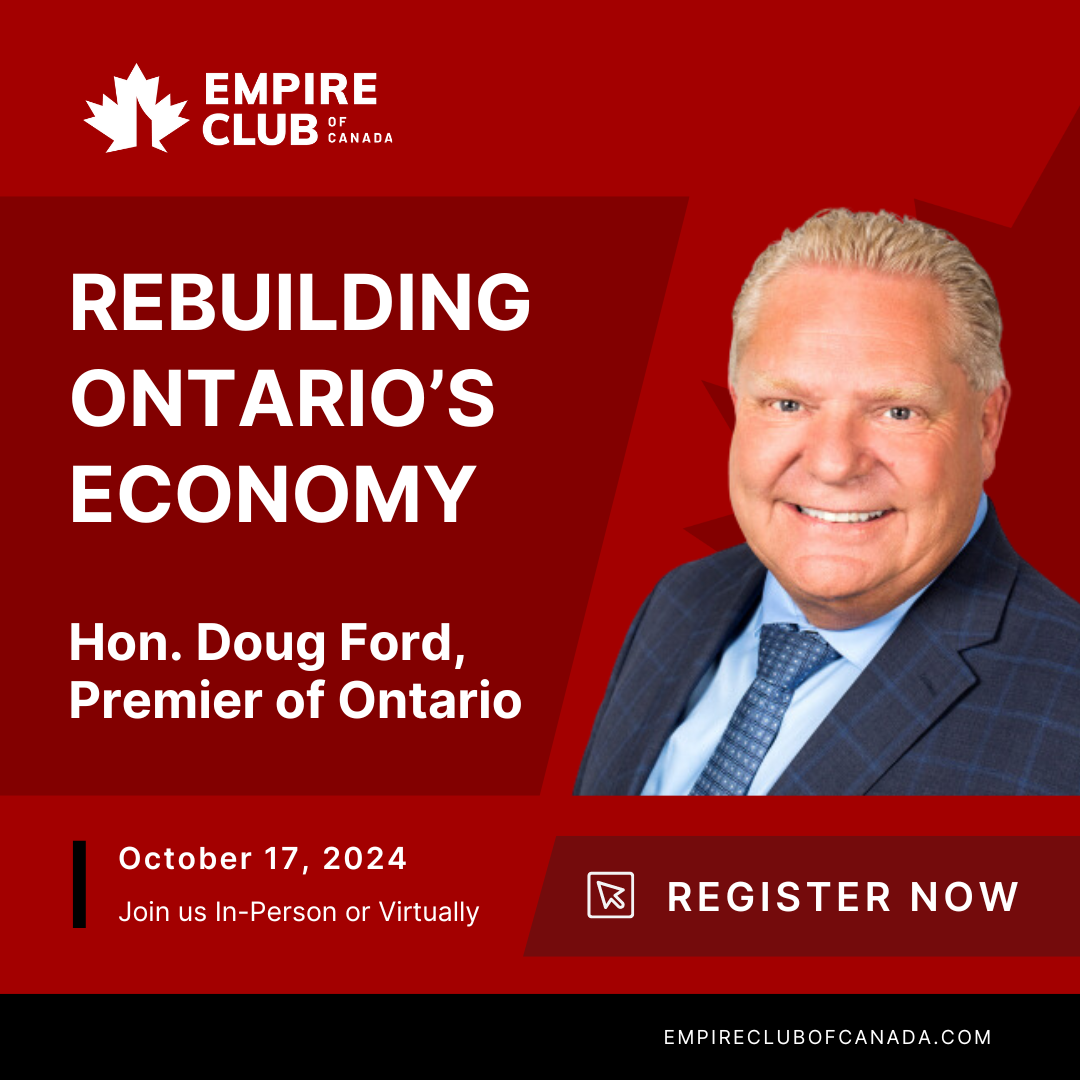 Rebuilding Ontario’s Economy: Hon. Doug Ford | Empire Club of Canada